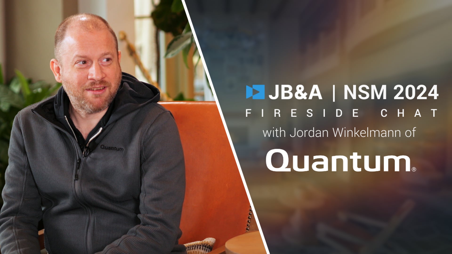 JB&A NSM '24 Fireside Chat w/ Jordan Winkelman of Quantum - videos ...